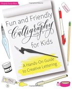 Fun and Friendly Calligraphy For Kids: A Guide To Creative Lettering